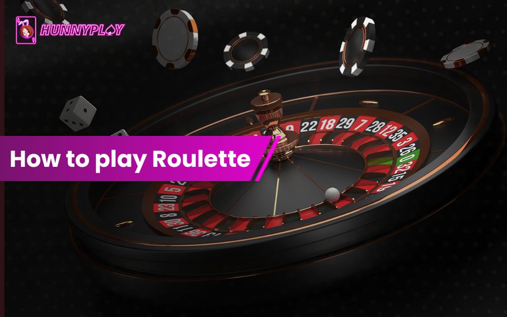 How to Play Roulette? A Beginner's Guide to Winning - HunnyPlay Blog